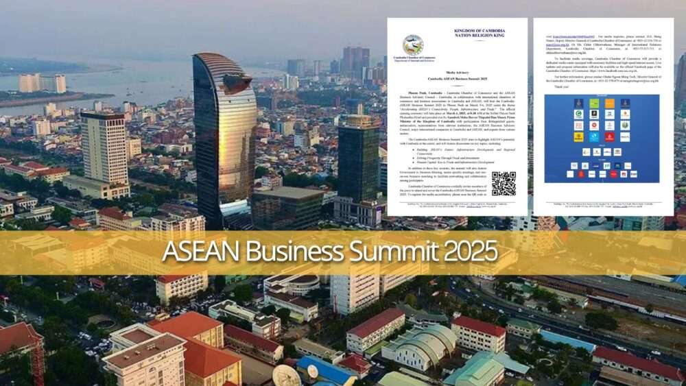 Cambodia to Host ASEAN Business Summit 2025 in Phnom Penh Next Month: Connecting the Region for ...